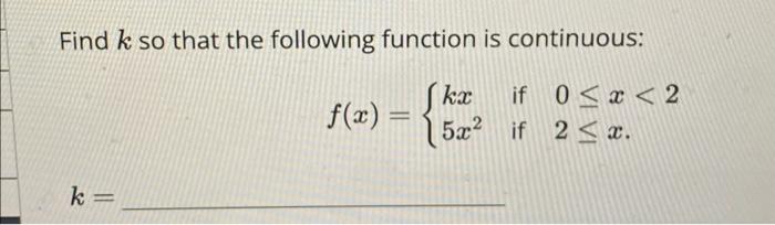 Solved Find K So That The Following Function Is Continuous
