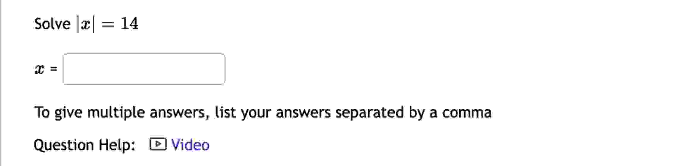 Solved Solve |x|=14x=To give multiple answers, list your | Chegg.com