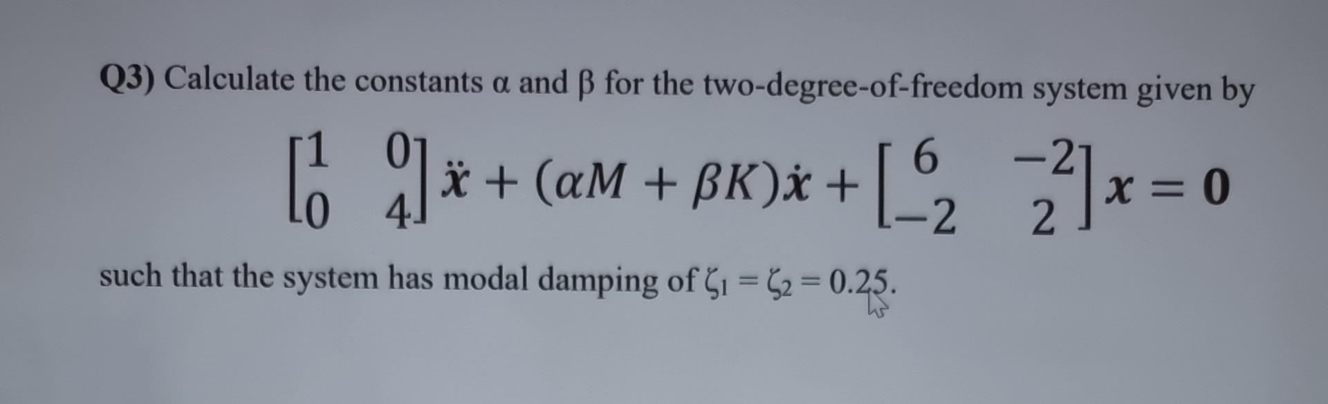 Solved Q3) Calculate the constants α and β for the | Chegg.com