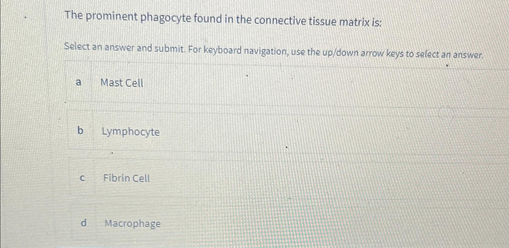Solved The prominent phagocyte found in the connective | Chegg.com