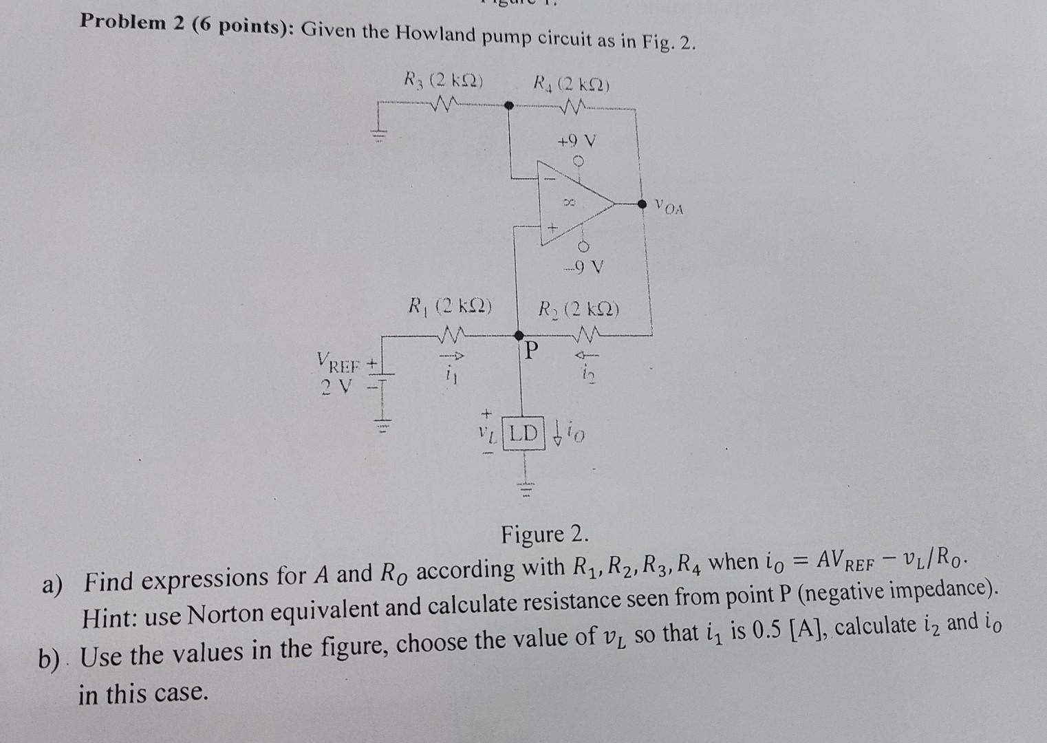 Solved Problem 2 (6 points): Given the Howland pump circuit | Chegg.com Solved Problem 2 (6 points): Given the Howland pump circuit | Chegg.com