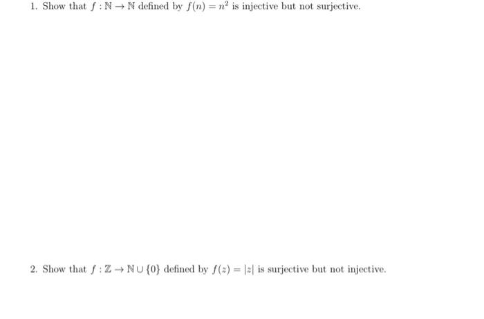 Solved 1. Show that f:N→N defined by f(n)=n2 is injective | Chegg.com