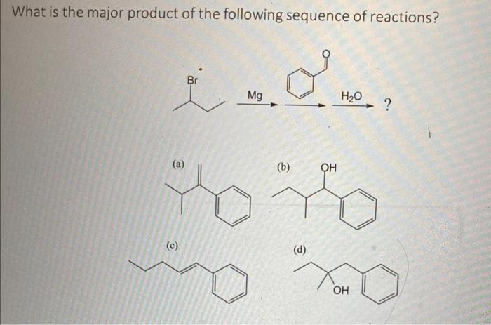 Solved What is the major product of the following sequence | Chegg.com