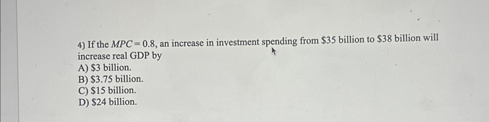 Solved If the MPC=0.8, ﻿an increase in investment spending | Chegg.com