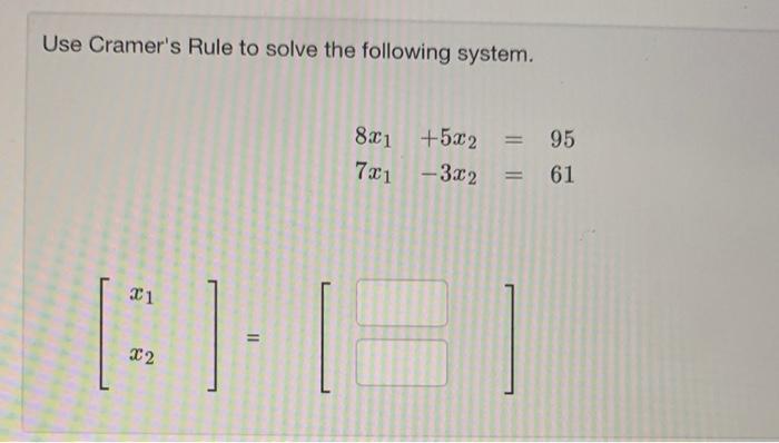 Solved Use Cramer's Rule to solve the following system. | Chegg.com