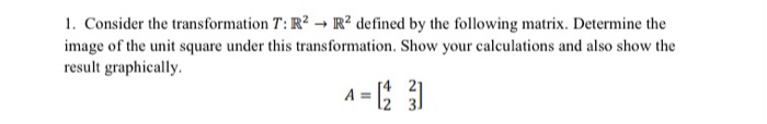 Solved 1. Consider the transformation T: R2 R2 defined by | Chegg.com
