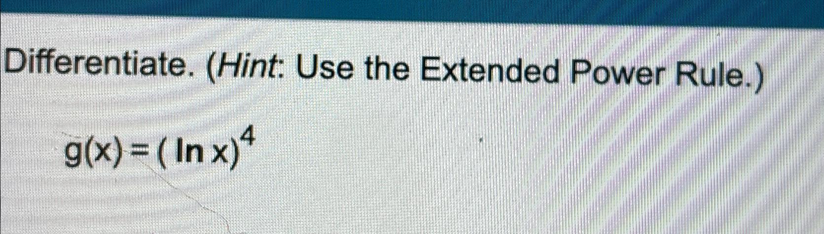 Solved Differentiate. (Hint: Use the Extended Power | Chegg.com