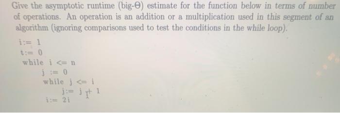 Solved Give the asymptotic runtime (big-) estimate for the | Chegg.com