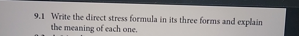 Solved 9.1 ﻿Write the direct stress formula in its three | Chegg.com