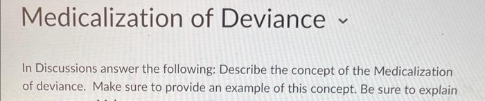 Medicalization of Deviance ∼ In Discussions answer | Chegg.com
