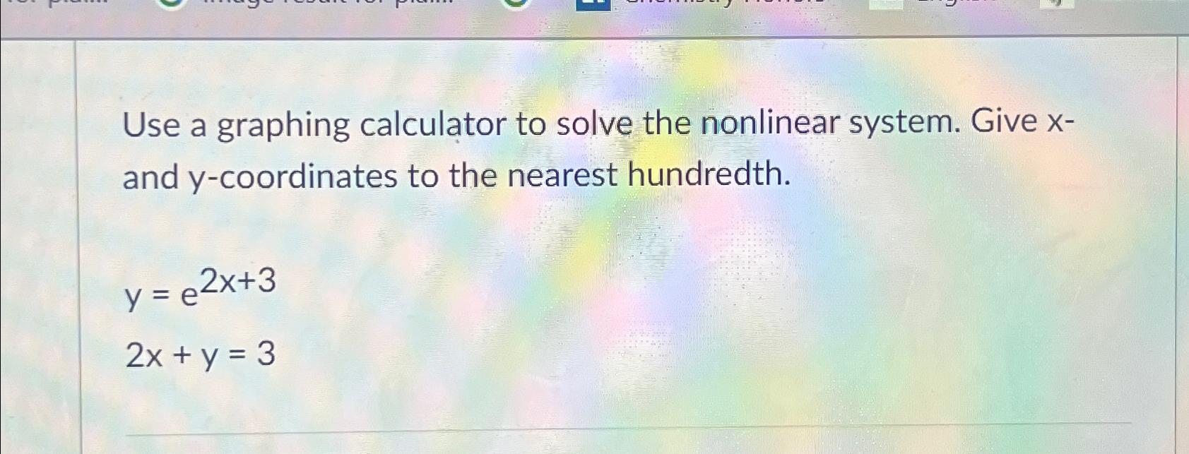 Solved Use a graphing calculator to solve the nonlinear | Chegg.com