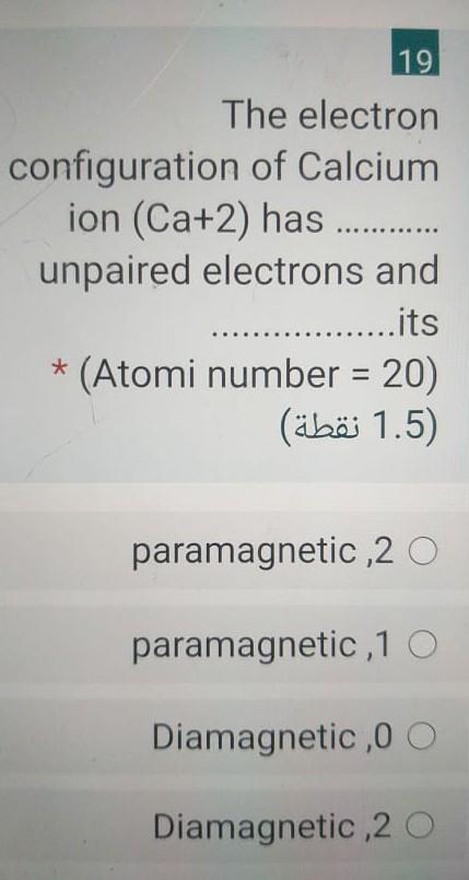 Solved 19 The electron configuration of Calcium ion (Ca+2) | Chegg.com