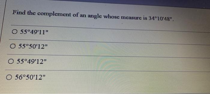 Solved Find the complement of an angle whose measure is | Chegg.com