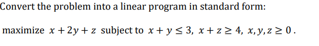 Solved Convert the problem into a linear program in standard | Chegg.com