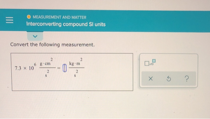 Solved O MEASUREMENT AND MATTER Interconverting compound Sl | Chegg.com Solved O MEASUREMENT AND MATTER Interconverting compound Sl | Chegg.com