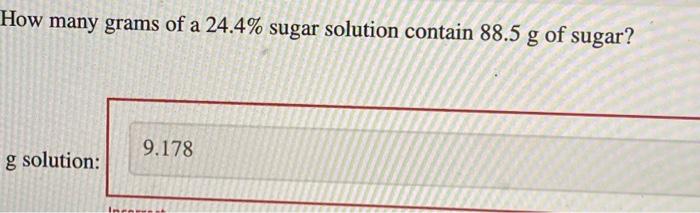 Solved How many grams of a 24.4% sugar solution contain 88.5 | Chegg.com