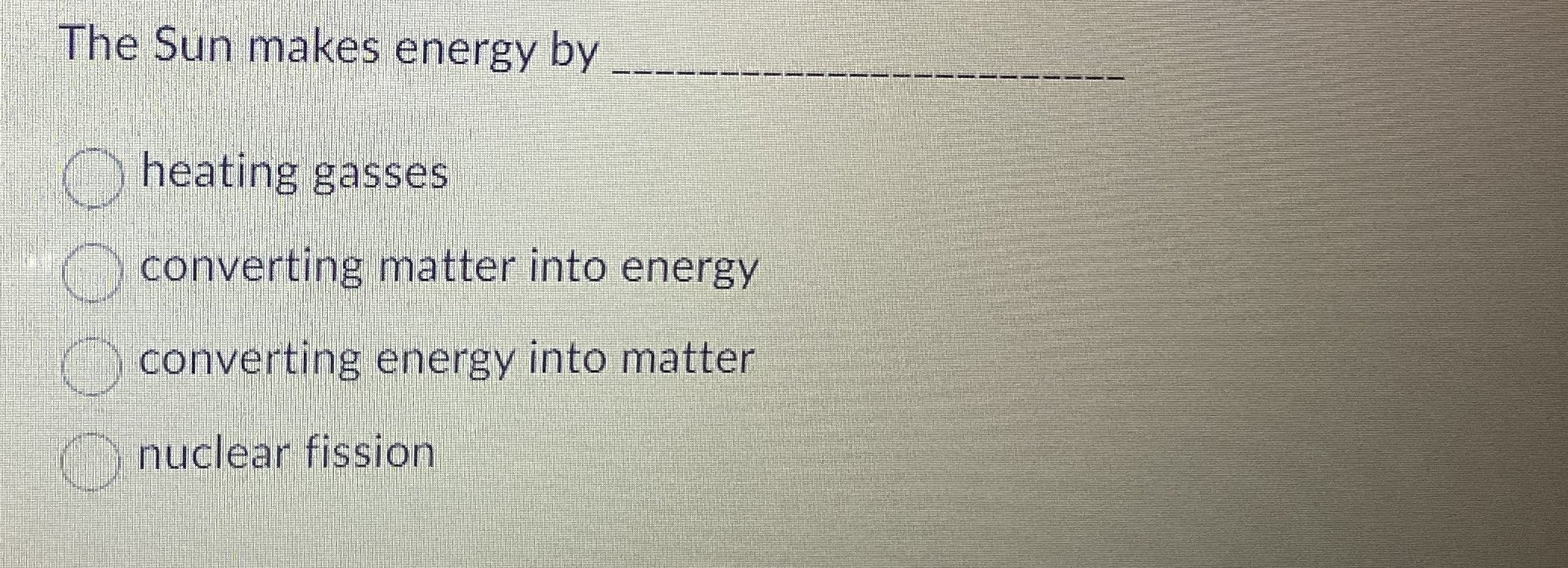 Solved The Sun makes energy by q,heating gassesconverting | Chegg.com