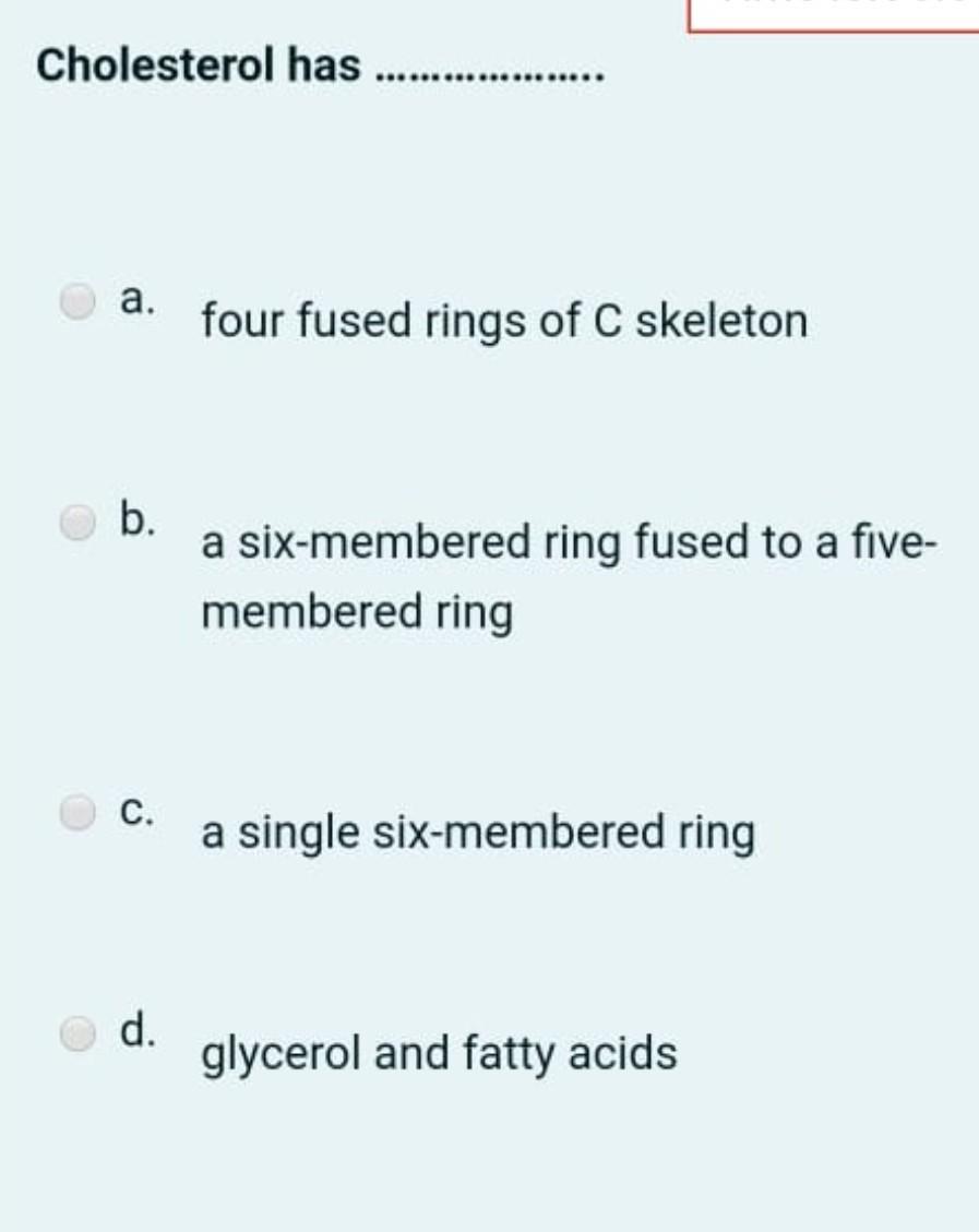 Solved Cholesterol has ... ...... a. four fused rings of C | Chegg.com