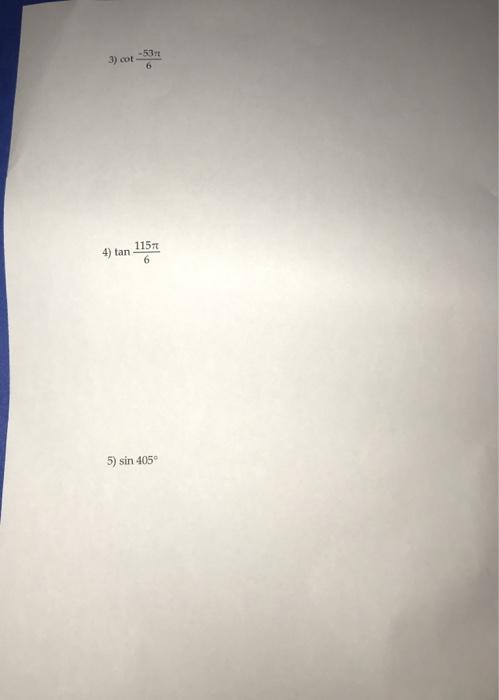 Solved -5T 2) sec 4 3) cot 1157 4) tan 6 5) sin 405 | Chegg.com