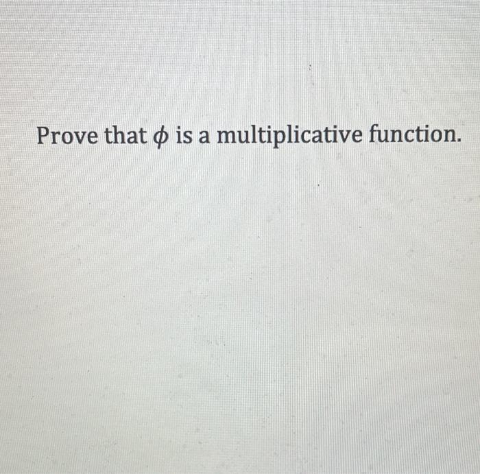 Solved Prove that is a multiplicative function. | Chegg.com