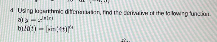 Solved 4. Using logarithmic differentiation, find the | Chegg.com