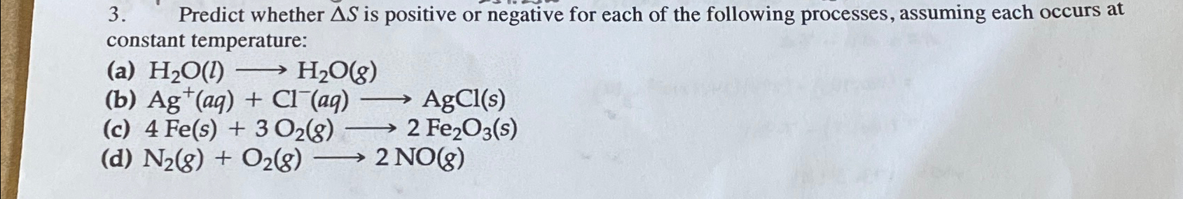 Solved Predict whether ΔS ﻿is positive or negative for each | Chegg.com