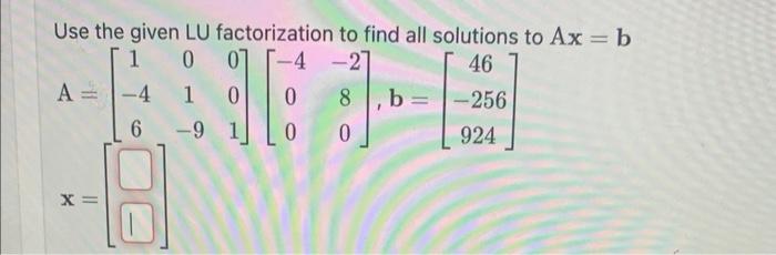 Solved Use the given LU factorization to find all solutions | Chegg.com