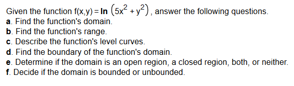 Solved Given the function f(x,y)=ln(5x2+y2), ﻿answer the | Chegg.com