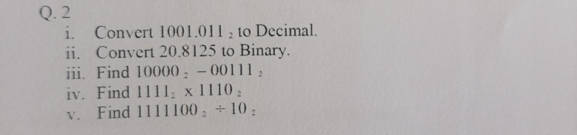 Solved Q.2 i. Convert 1001.0112 to Decimal. ii. Convert | Chegg.com