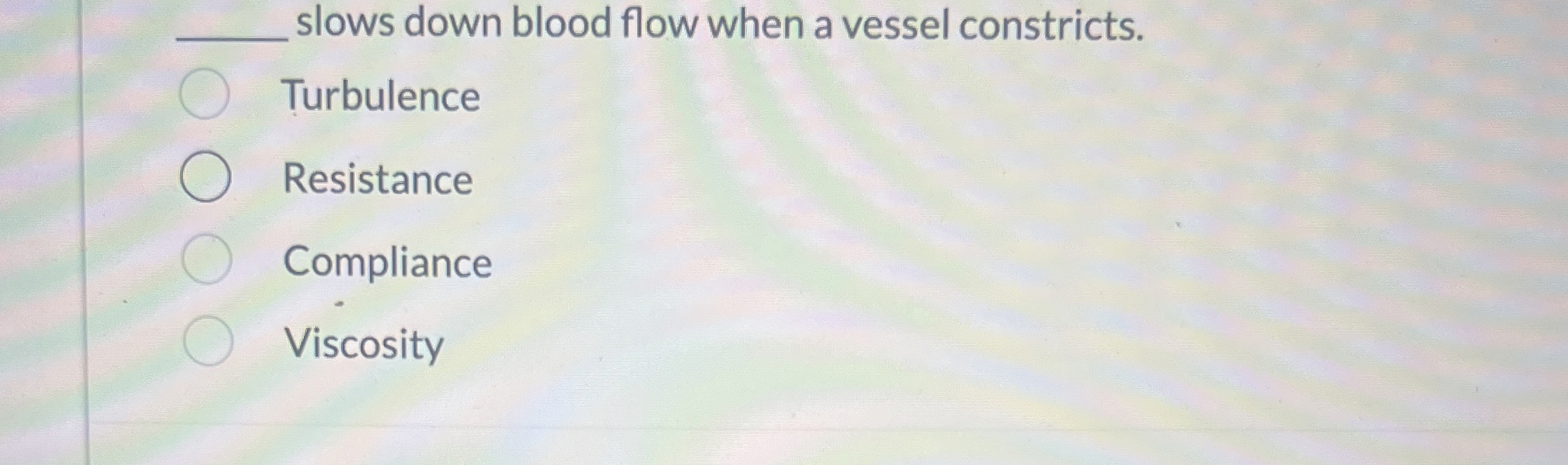 Solved q, ﻿slows down blood flow when a vessel | Chegg.com