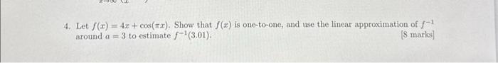 Solved 4. Let f(x)=4x+cos(πx). Show that f(x) is one-to-one, | Chegg.com