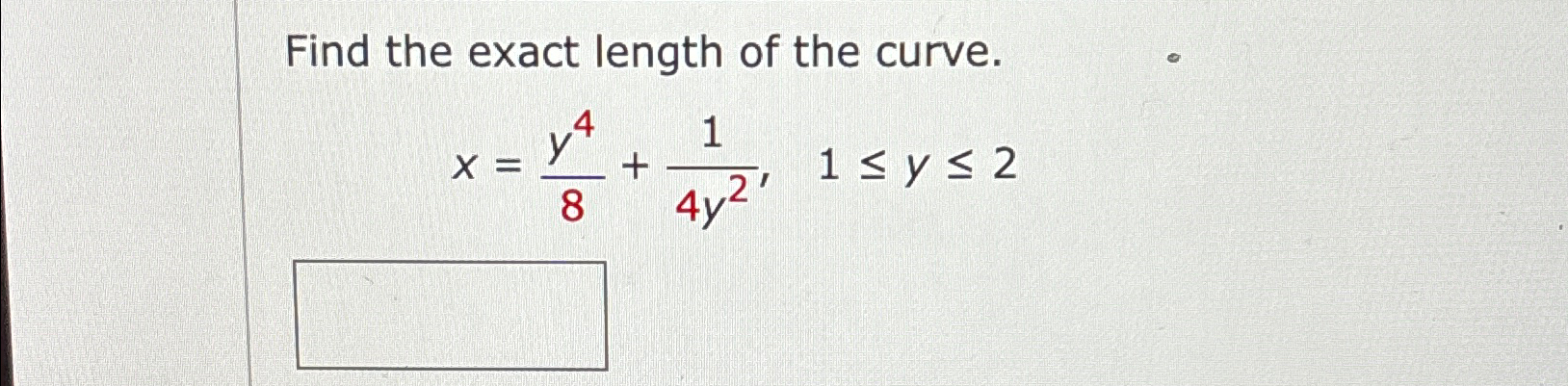 Solved Find the exact length of the curve.x=y48+14y2,1≤y≤2 | Chegg.com
