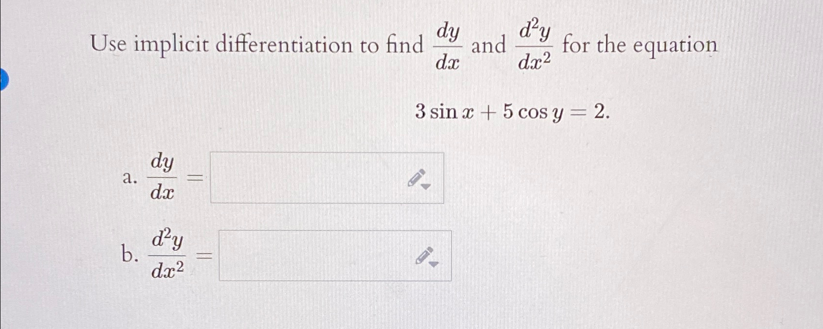 Solved Use implicit differentiation to find dydx ﻿and d2ydx2 | Chegg.com