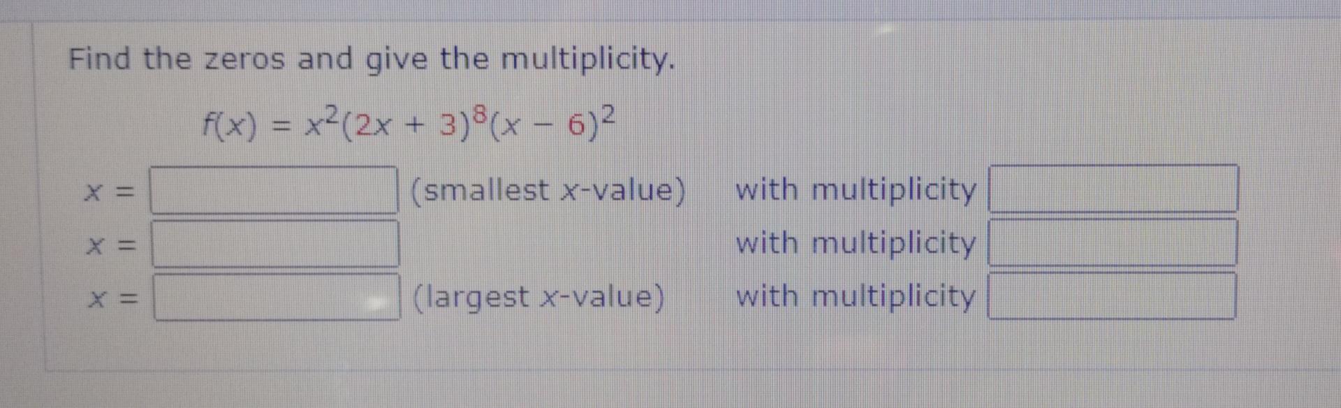 Solved Find the zeros and give the multiplicity. f(x) = | Chegg.com