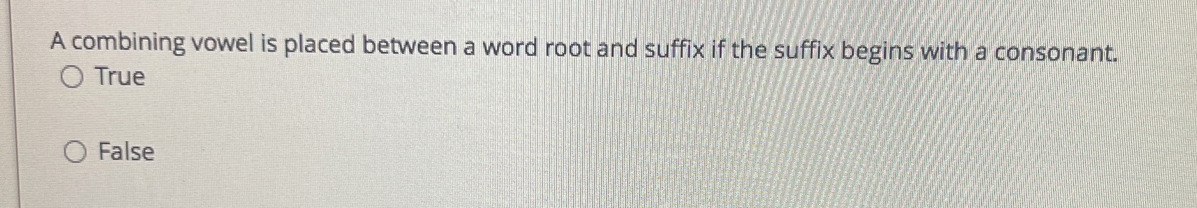 Solved A combining vowel is placed between a word root and | Chegg.com