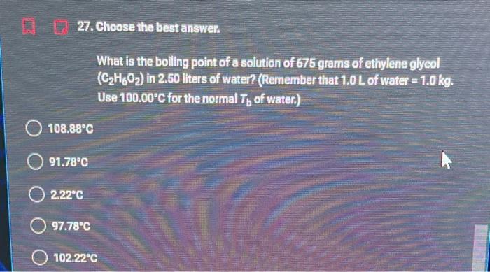 Solved 27. Choose the best answer. What is the boiling point | Chegg.com