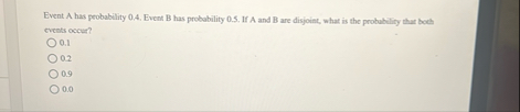 Solved Event A has probability 0.4. ﻿Event B has probability | Chegg.com