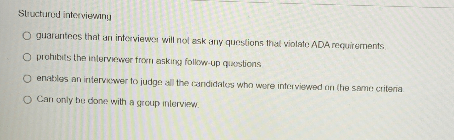 Solved Structured interviewingguarantees that an interviewer | Chegg.com