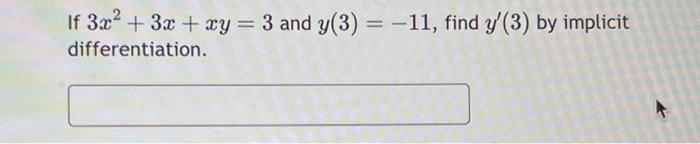 Solved If 3x2+3x+xy=3 and y(3)=−11, find y′(3) by implicit | Chegg.com