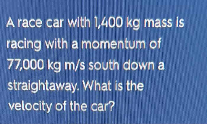 Solved A race car with 1,400 kg mass is racing with a | Chegg.com