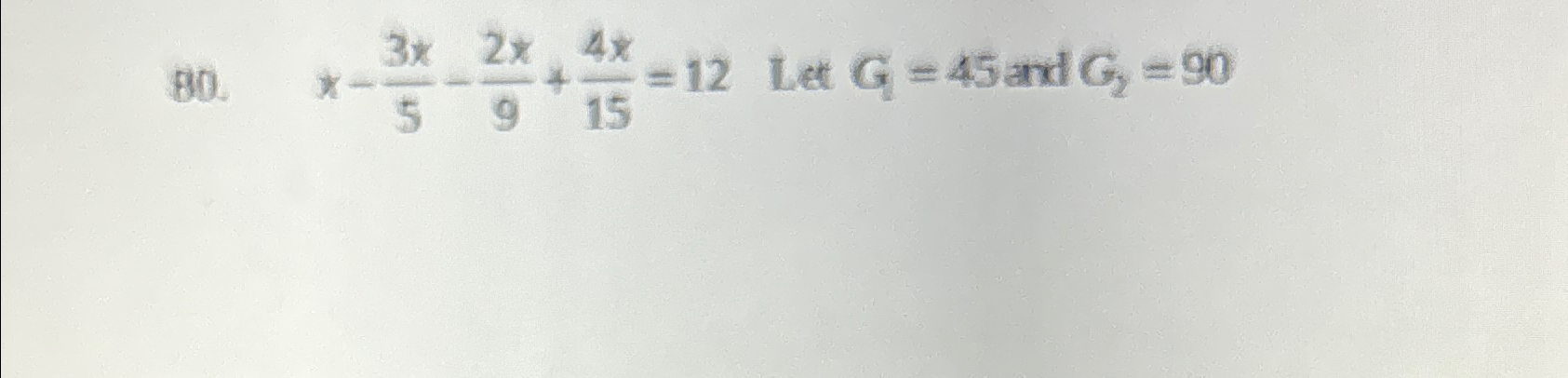 Solved x-3x5-2x9+4x15=12 ﻿Let G=45 ﻿and G2=90 | Chegg.com
