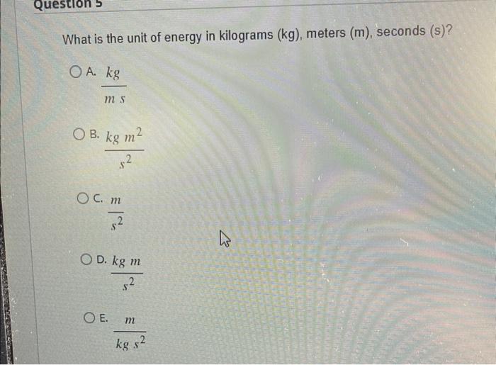 Solved What is the unit of energy in kilograms (kg), meters | Chegg.com