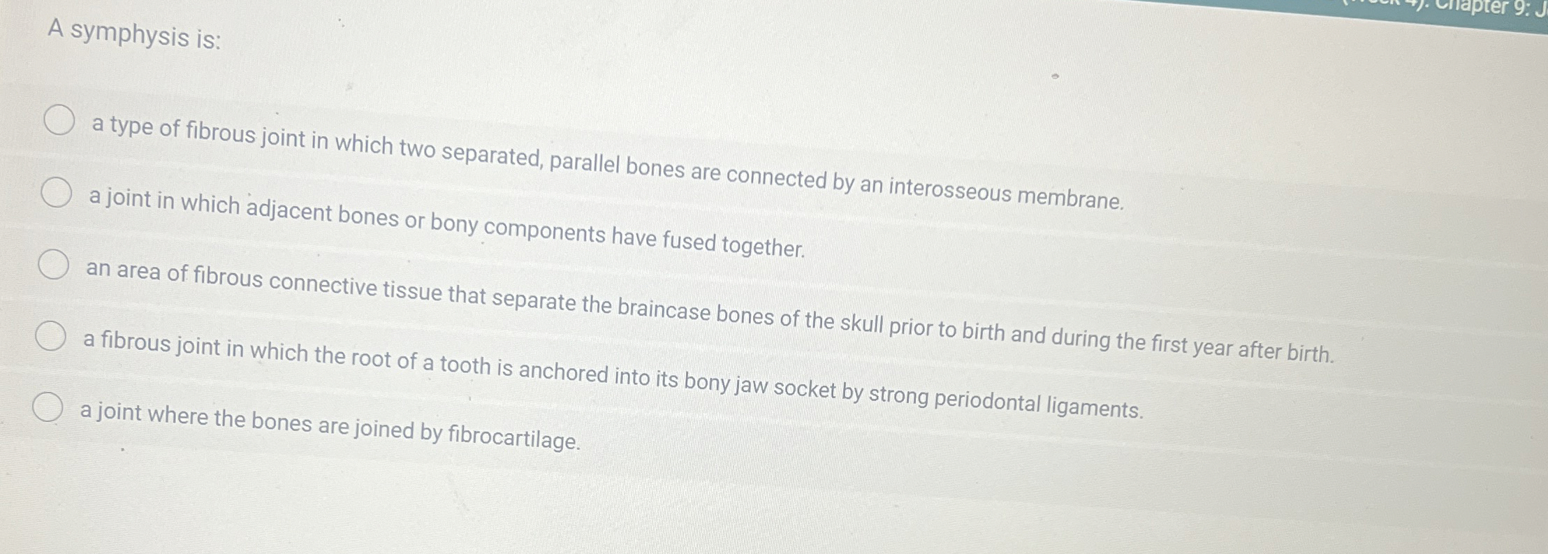 Solved A symphysis is:a type of fibrous joint in which two | Chegg.com