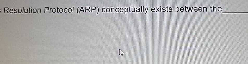 Solved Resolution Protocol (ARP) ﻿conceptually exists | Chegg.com