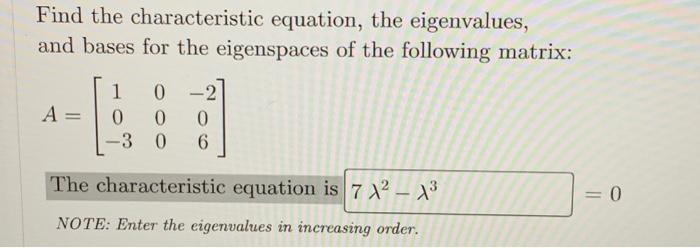 Solved Find the characteristic equation, the eigenvalues, | Chegg.com