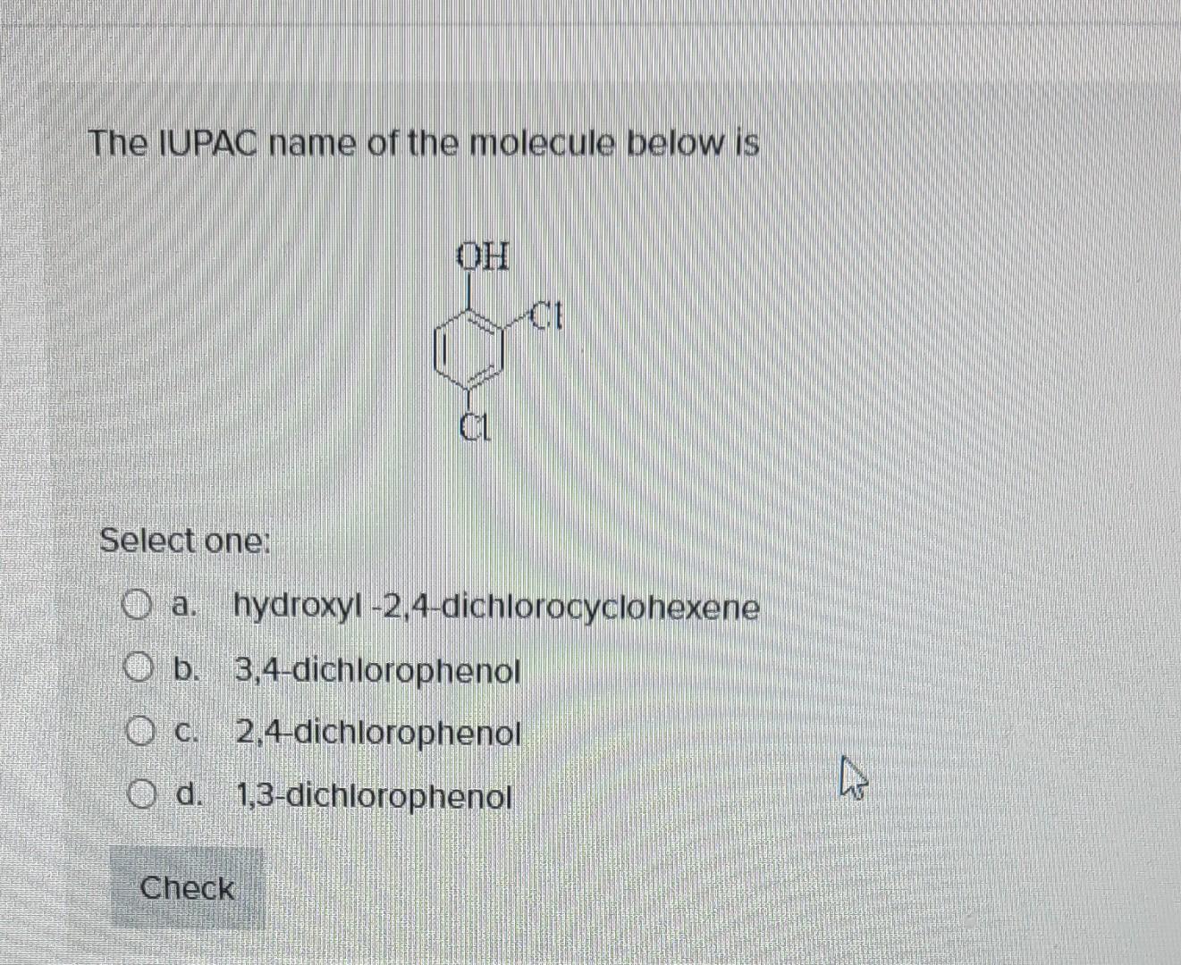 Solved The IUPAC name of the molecule below is Select one: | Chegg.com