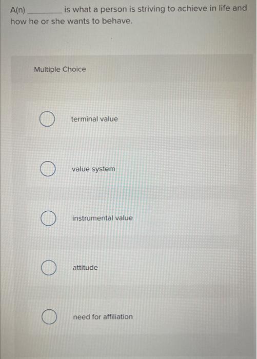Solved A(n) is what a person is striving to achieve in life | Chegg.com