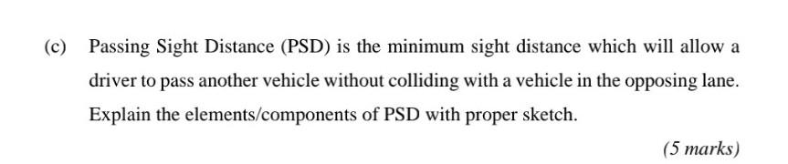 Solved c) Passing Sight Distance (PSD) is the minimum sight | Chegg.com