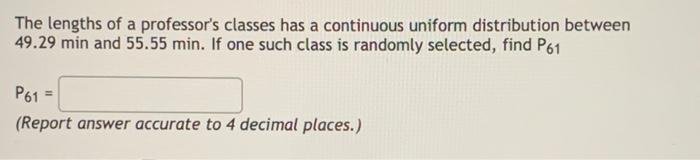 Solved The lengths of a professor's classes has a continuous | Chegg.com