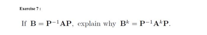 Solved If B=P−1AP, explain why Bk=P−1AkP. | Chegg.com